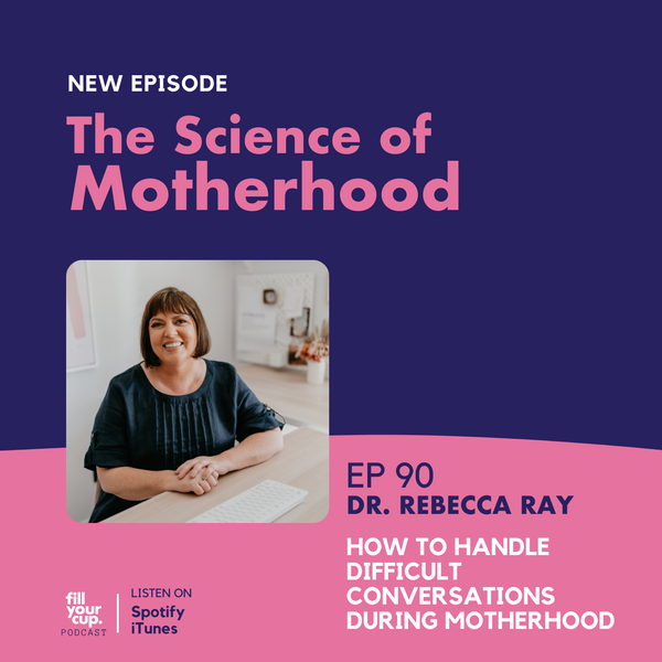 Ep 90. Dr Rebecca Ray - How to Handle Difficult Conversations during M ...